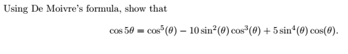 Solved Using De Moivre's formula, show that cos 5 theta = | Chegg.com
