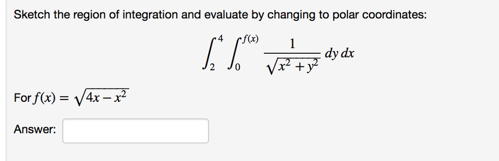 Solved Sketch the region of integration and evaluate by | Chegg.com