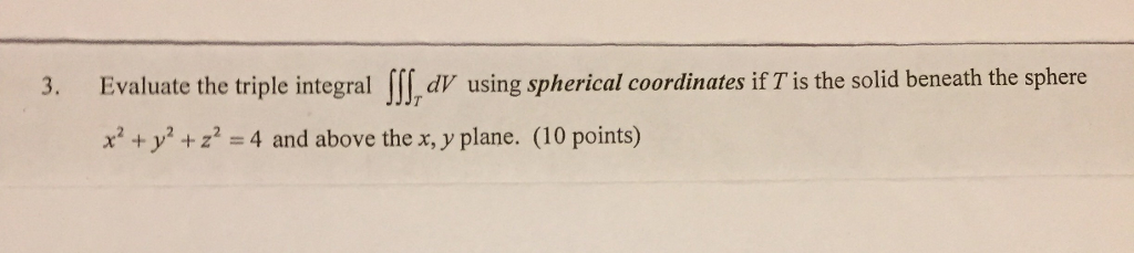 Solved 3. Evaluate the triple integral dv using spherical | Chegg.com