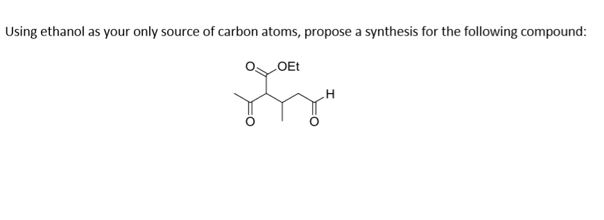 Solved Using ethanol as your only source of carbon atoms, | Chegg.com