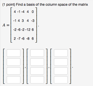 Solved Find a basis of the column space of the matrix A = | Chegg.com