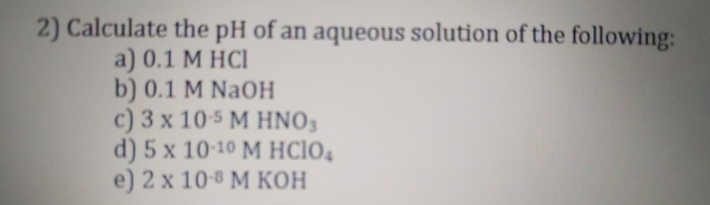 Solved 2) Calculate the pH of an aqueous solution of the | Chegg.com