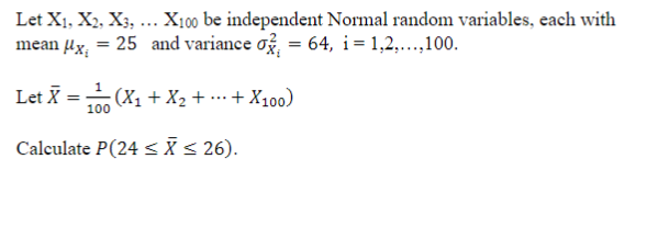 Solved Let X, X2, X3, X100 be independent Normal random | Chegg.com