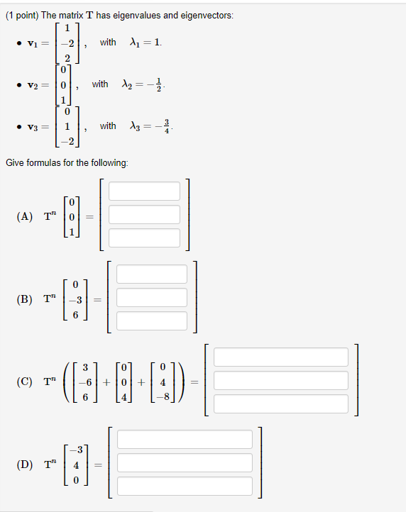 Solved (1 point) The matrix T has eigenvalues and | Chegg.com
