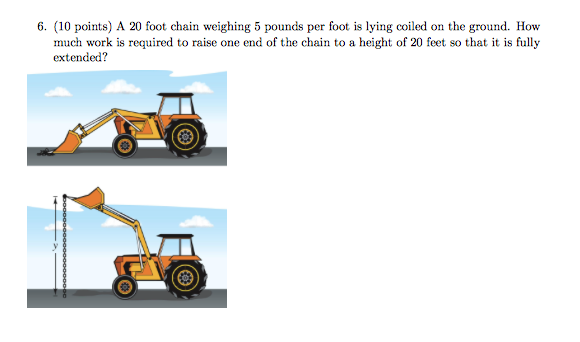 Solved 6. (10 points) A 20 foot chain weighing 5 pounds per | Chegg.com