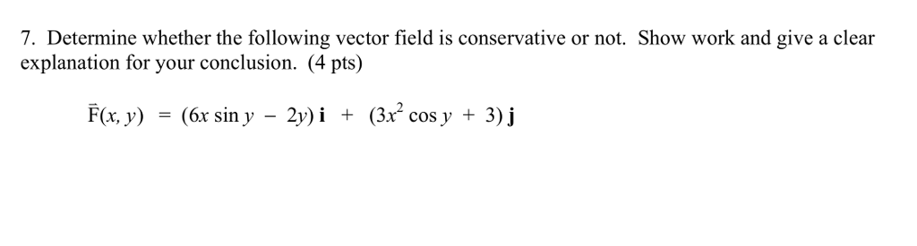 Solved 7. Determine whether the following vector field is | Chegg.com