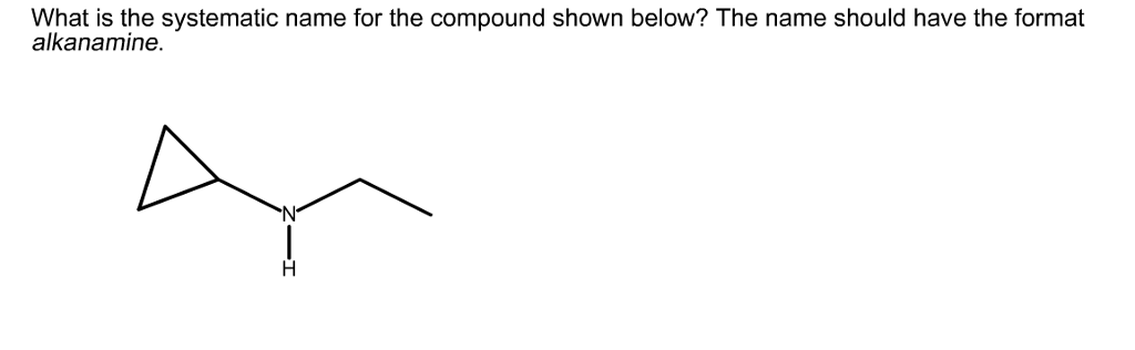 Solved What is the systematic name for the compound shown | Chegg.com