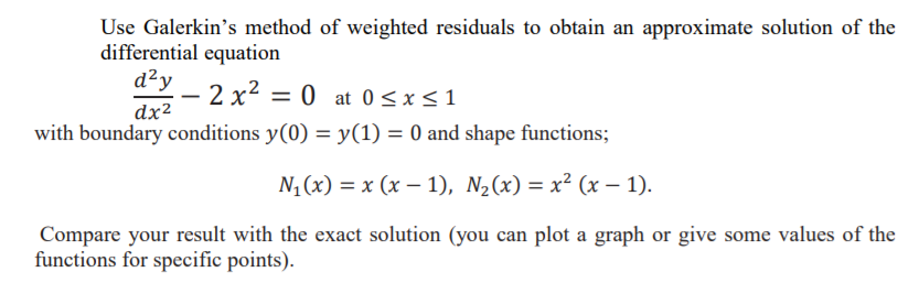 Solved Use Galerkin's method of weighted residuals to obtain | Chegg.com