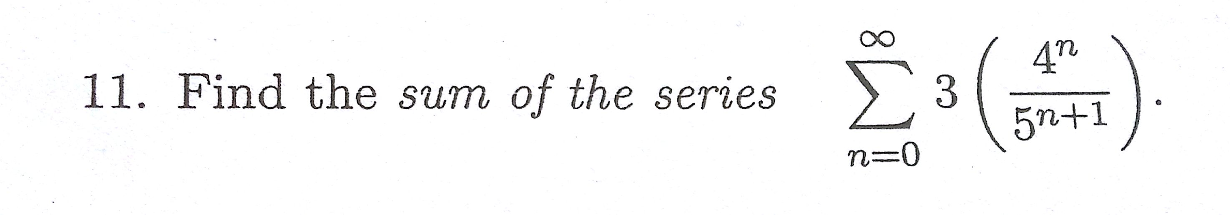 Solved 11. Find the sum of the series sigma n=0 3 | Chegg.com