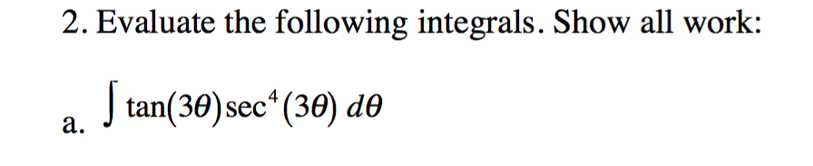 Solved Evaluate the following integrals. Show all work: a. | Chegg.com