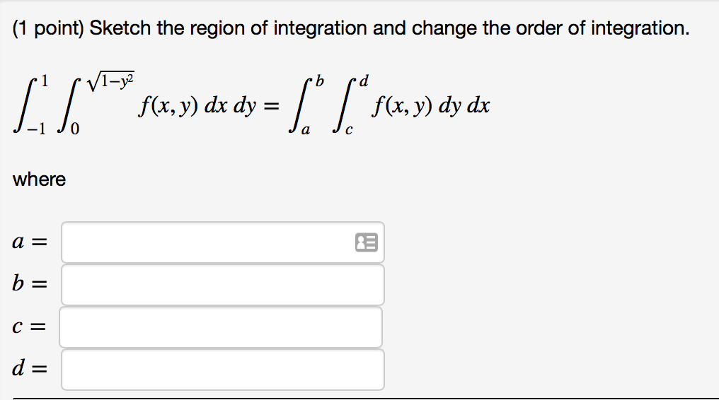Solved Sketch the region of integration and change the order | Chegg.com