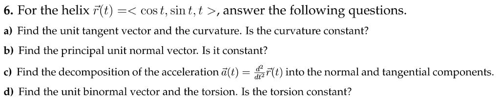 Solved 6. For the helix r(t) =? cost, sint, t >, answer the | Chegg.com