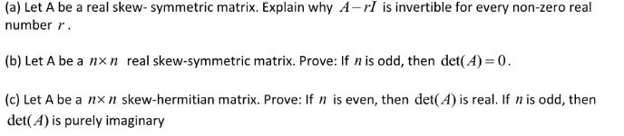 Solved Let A be a real skew- symmetric matrix. Explain why | Chegg.com