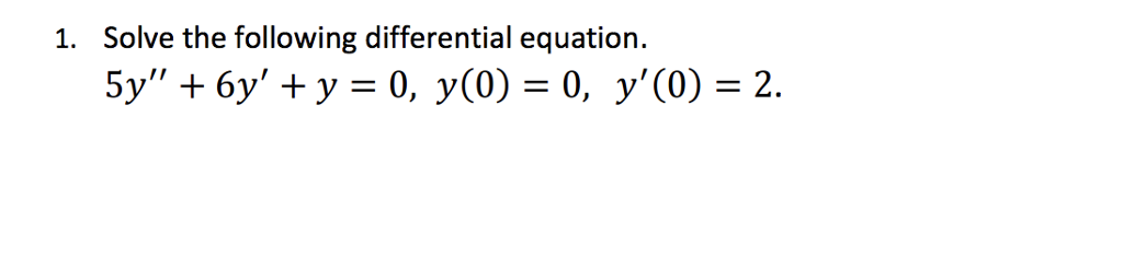 Solved Solve the following differential equation. 5y" + 6y' | Chegg.com