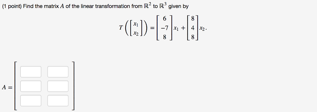 Solved: (1 Point) Find The Matrix A Of The Linear Transfor... | Chegg.com