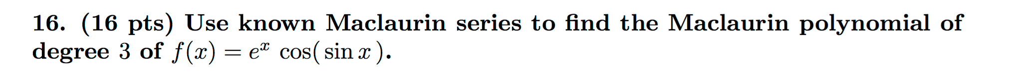Solved Use known Maclaurin series to find the Maclaurin | Chegg.com
