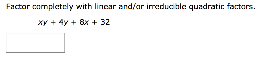 Solved Factor completely with linear and/or irreducible | Chegg.com