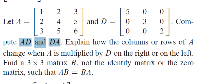 Solved Let A = [ ] and D = [ ] . Compute AD and DA. Explain | Chegg.com
