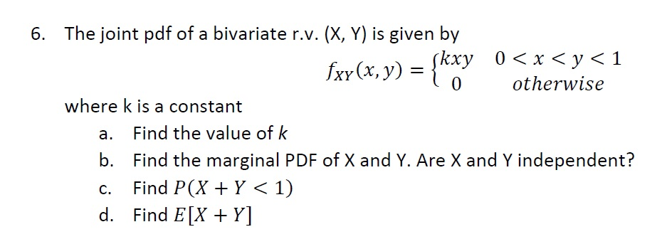Solved 6. The joint pdf of a bivariate r.v. (X, Y) is given | Chegg.com