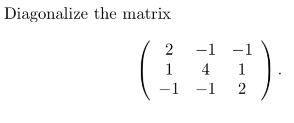 Solved Diagonalize the matrix 1 -1 2 | Chegg.com