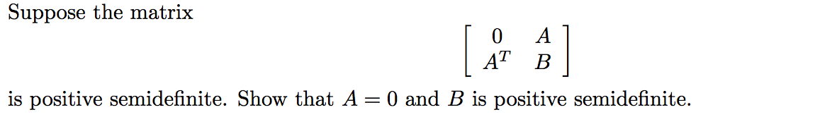 Solved Suppose the matrix [O A^T A B] is positive | Chegg.com