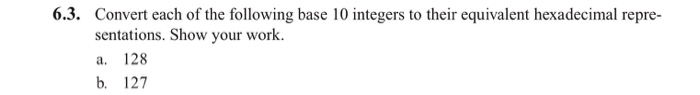 Solved Convert each of the following base 10 integers to | Chegg.com