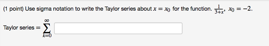 Solved (1 point) Use sigma notation to write the Taylor | Chegg.com
