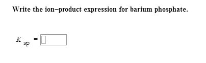 Solved Write the ion-product expression for barium | Chegg.com