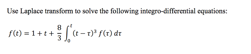 Solved Use Laplace transform to solve the following | Chegg.com