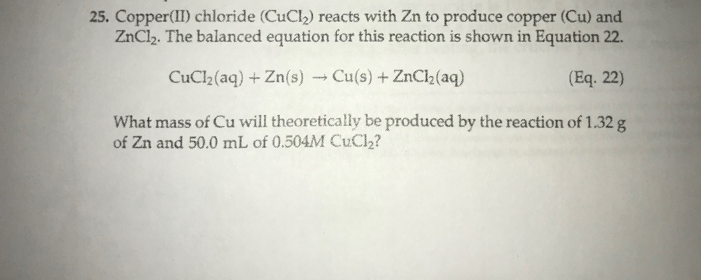 Solved 25. Copper(II) chloride (CuC2) reacts with Zn to | Chegg.com