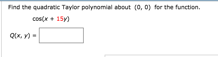 Solved Find the quadratic Taylor polynomial about (0, 0) for | Chegg.com