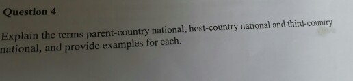 Solved Question 4 Explain the terms parent-country national, | Chegg.com