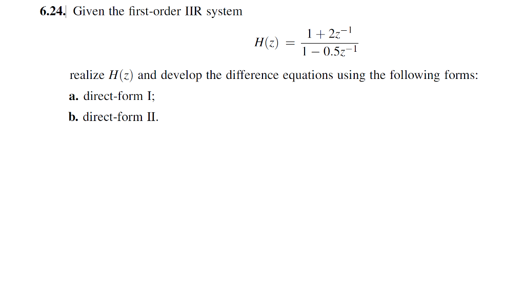 Solved Given the first-order IIR system H(z) = 1+2 z^-1/1 - | Chegg.com