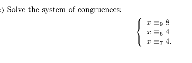 Solved ) Solve the system of congruences x 85 4 T 7 4 | Chegg.com