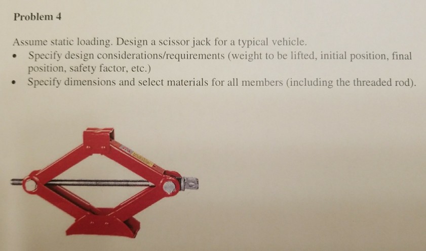 Solved Problem 4 Assume static loading. Design a scissor | Chegg.com Solved Problem 4 Assume static loading. Design a scissor | Chegg.com