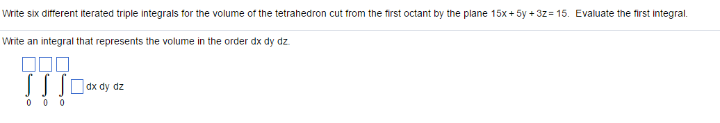 Solved Write six different iterated triple integrals for the | Chegg.com