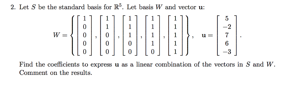 Solved 2. Let S be the standard basis for R5. Let basis W | Chegg.com