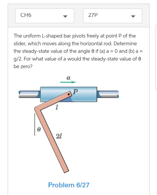 Solved CH6 27P The uniform L-shaped bar pivots freely at | Chegg.com