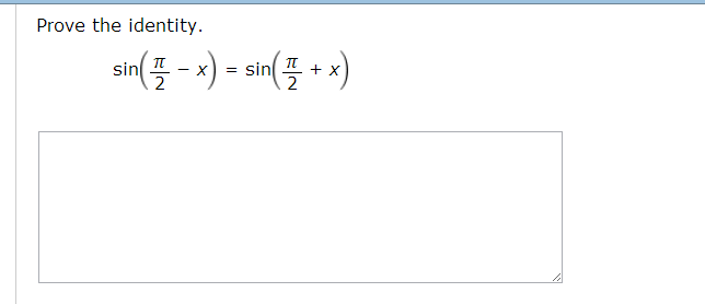 Solved Prove the identity. Sin(pi /2-x) = (pi /2+x) | Chegg.com Solved Prove the identity. Sin(pi /2-x) = (pi /2+x) | Chegg.com
