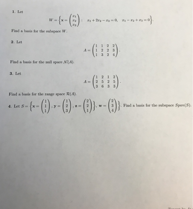 Solved 1. Let Find a basis for the subspace W. 2. Let Find a | Chegg.com Solved 1. Let Find a basis for the subspace W. 2. Let Find a | Chegg.com