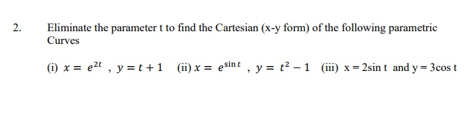 Solved 2. Eliminate the parameter t to find the Cartesian | Chegg.com