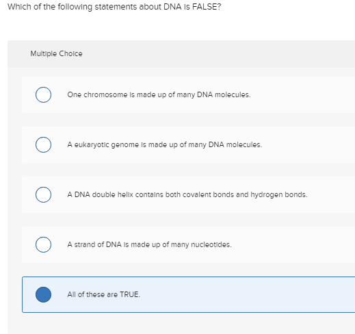 Solved Which of the following statements about DNA is FALSE? | Chegg.com