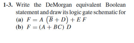 Solved Write the DeMorgan equivalent Boolean statement and | Chegg.com
