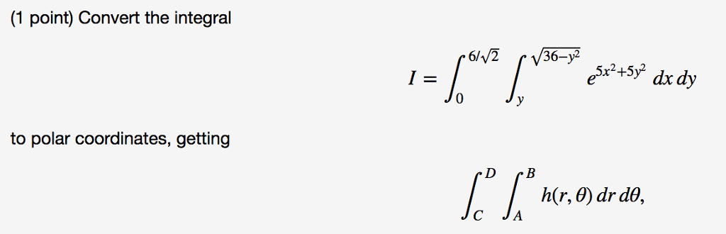 Solved (1 point) Convert the integral 0 to polar | Chegg.com