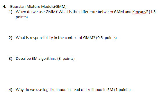 Solved Gaussian Mixture Models(GMM) 1) 4. When do we use | Chegg.com