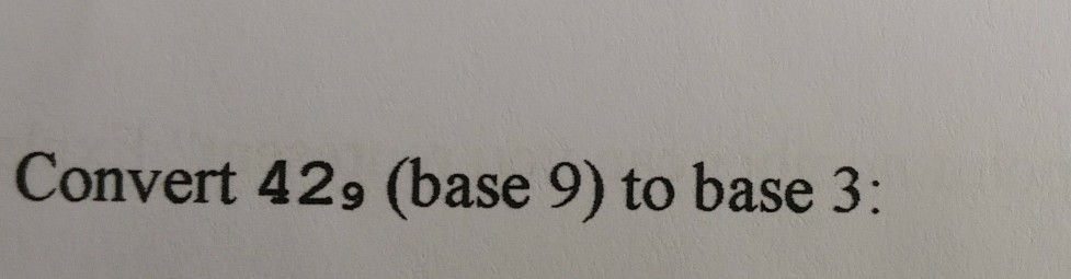 Solved Convert 429 (base 9) to base 3 | Chegg.com
