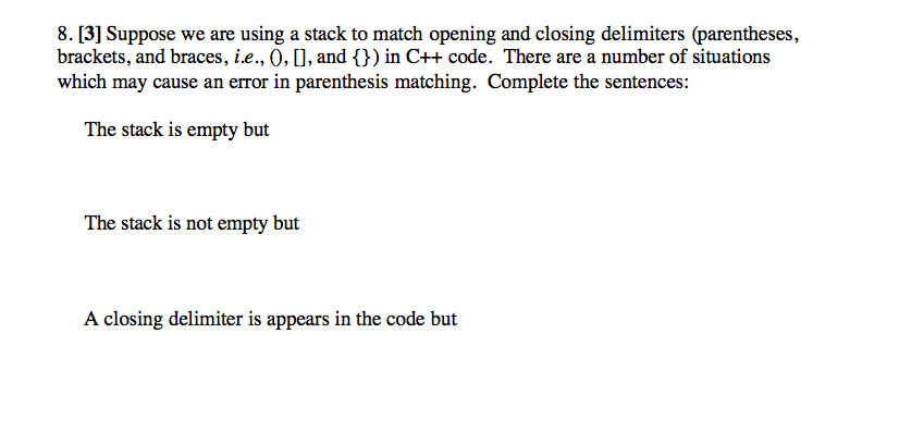 Solved 8. [3] Suppose we are using a stack to match opening | Chegg.com