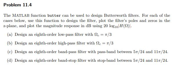 Solved Problem 11.4 The MATLAB function butter can be used | Chegg.com