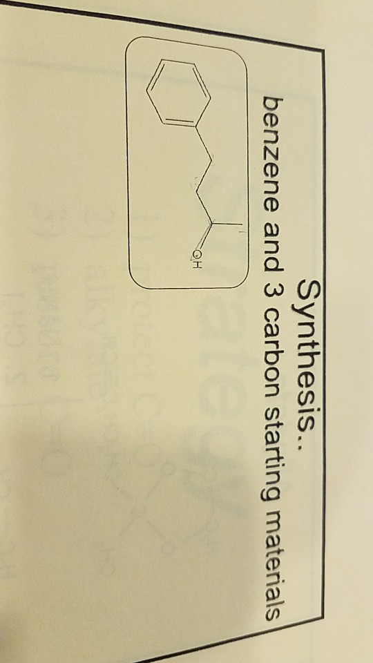 Solved Synthesis. benzene and 3 carbon starting materials ?? | Chegg.com