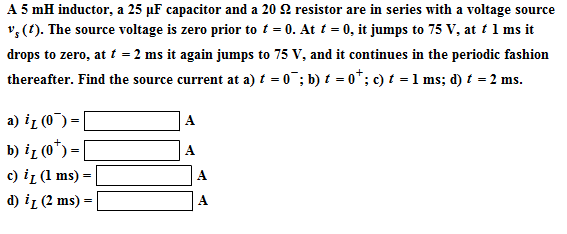 Solved A 5 mH inductor, a 25 mu F capacitor and a 20 Ohm | Chegg.com